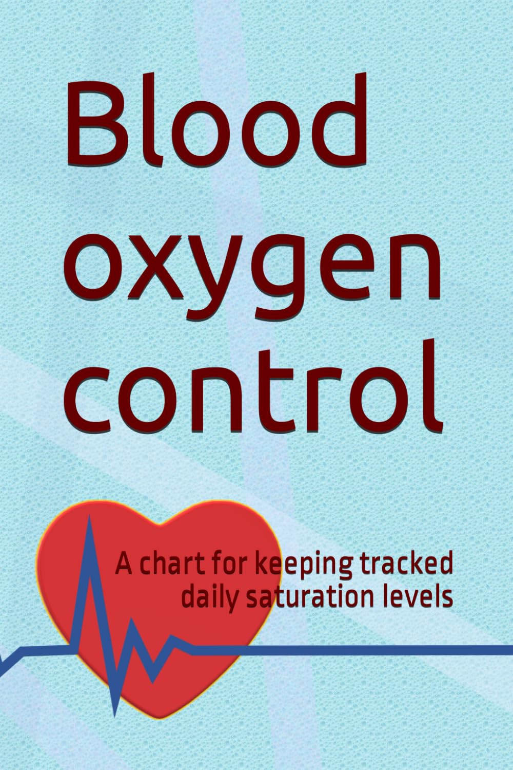 Blood oxygen control: A chart for keeping tracked daily saturation ...