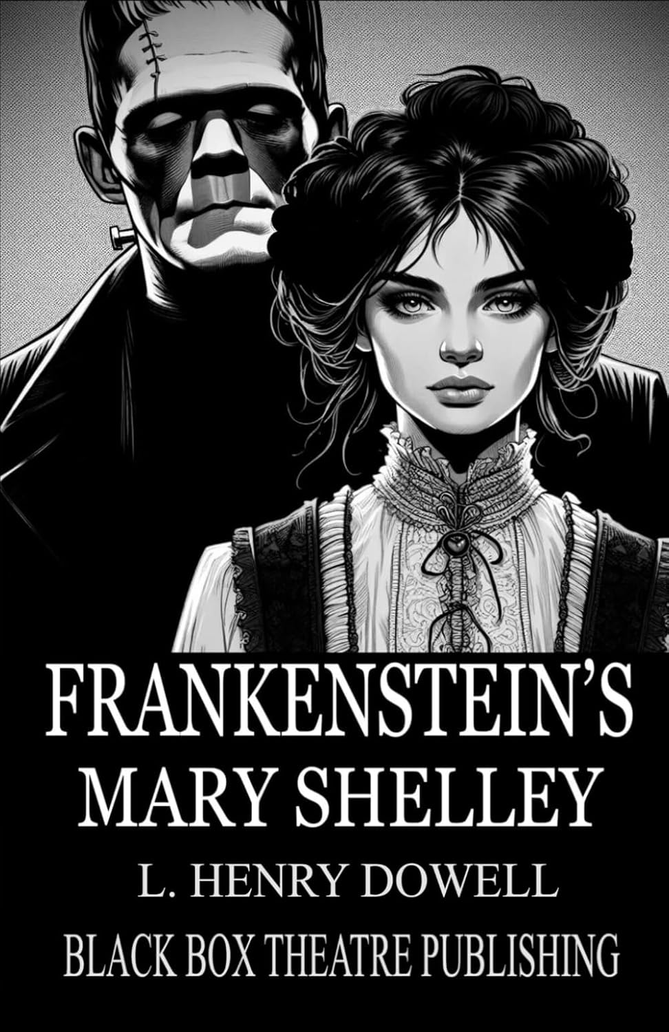 Frankenstein's Mary Shelley: A One-Act Play by L. Henry Dowell : Dowell ...