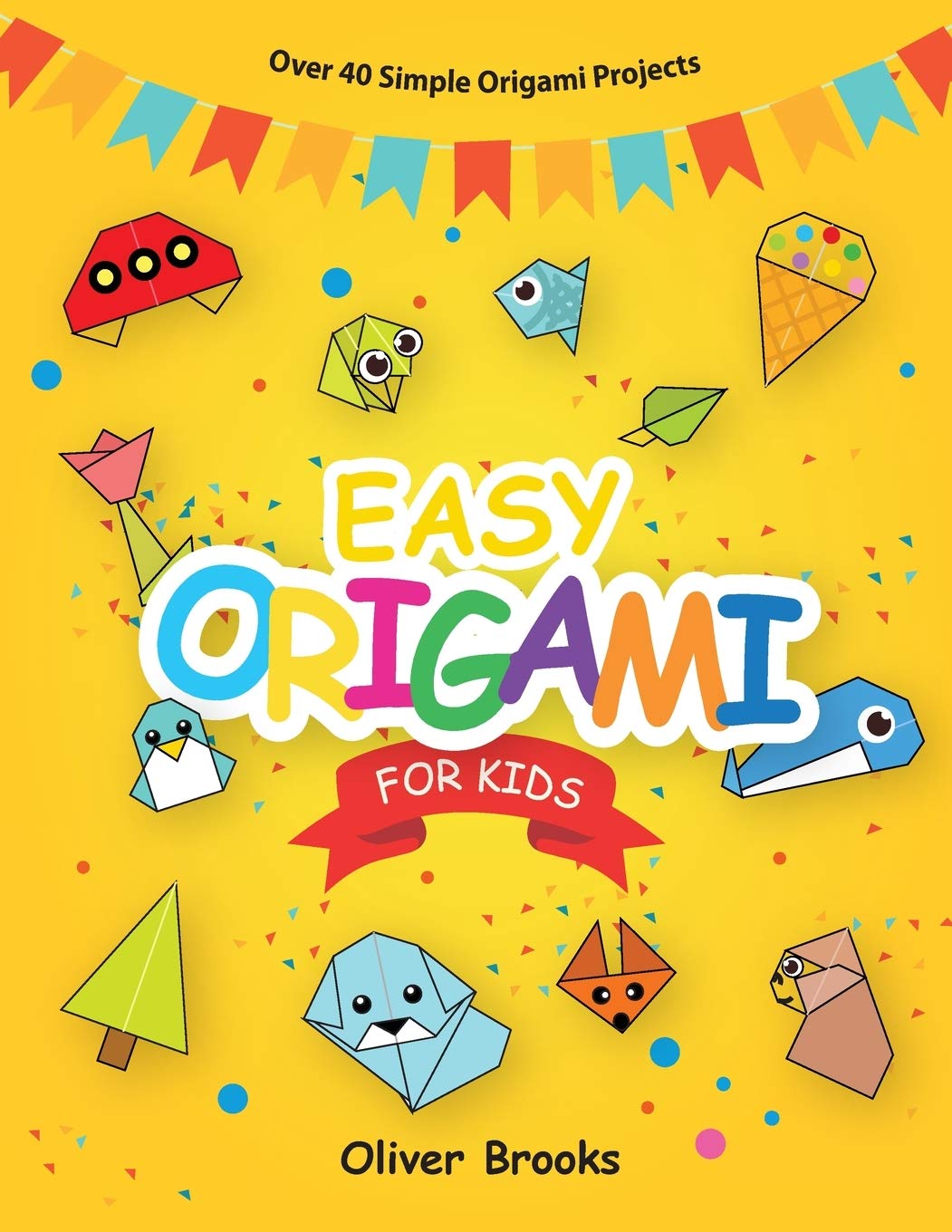 Buy Easy Origami for Kids: Over 40 Origami Instructions For Beginners ...