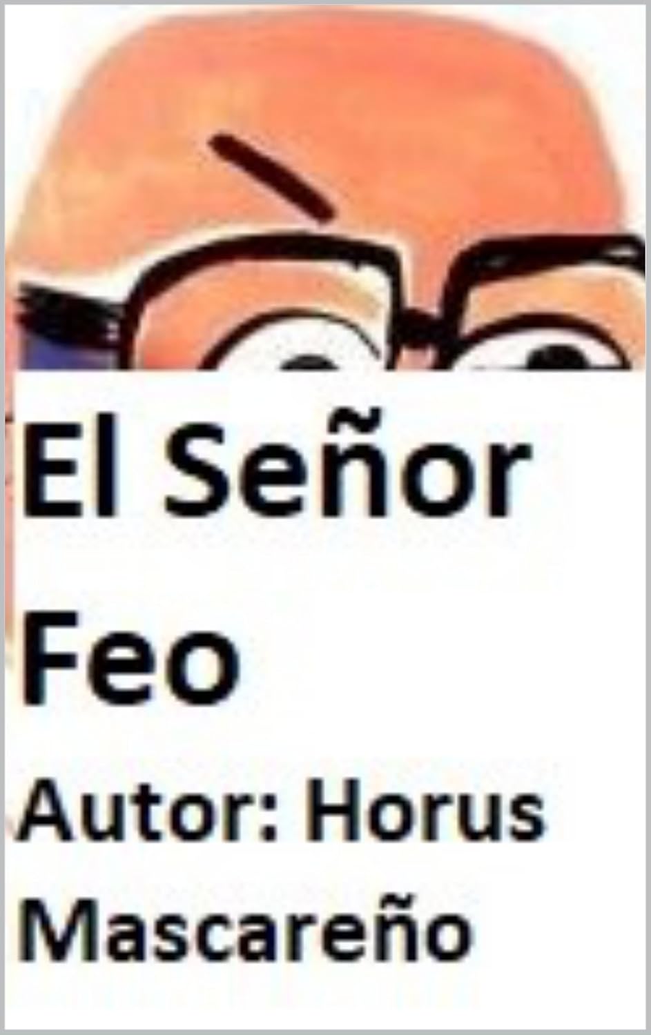 Amazon.co.jp: El señor feo (Spanish Edition) 電子書籍: Mascareño Diaz ...