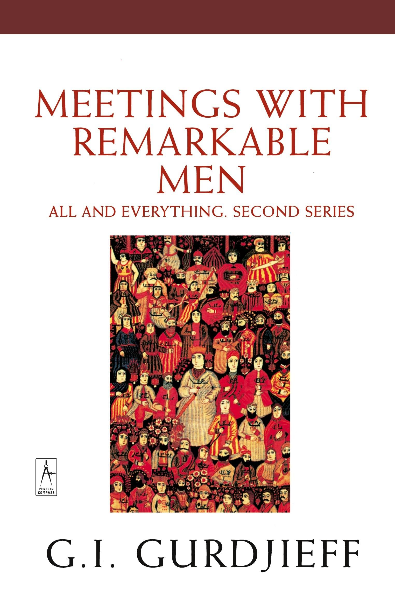 Meetings with Remarkable Men: All and Everything, 2nd Series: Gurdjieff ...