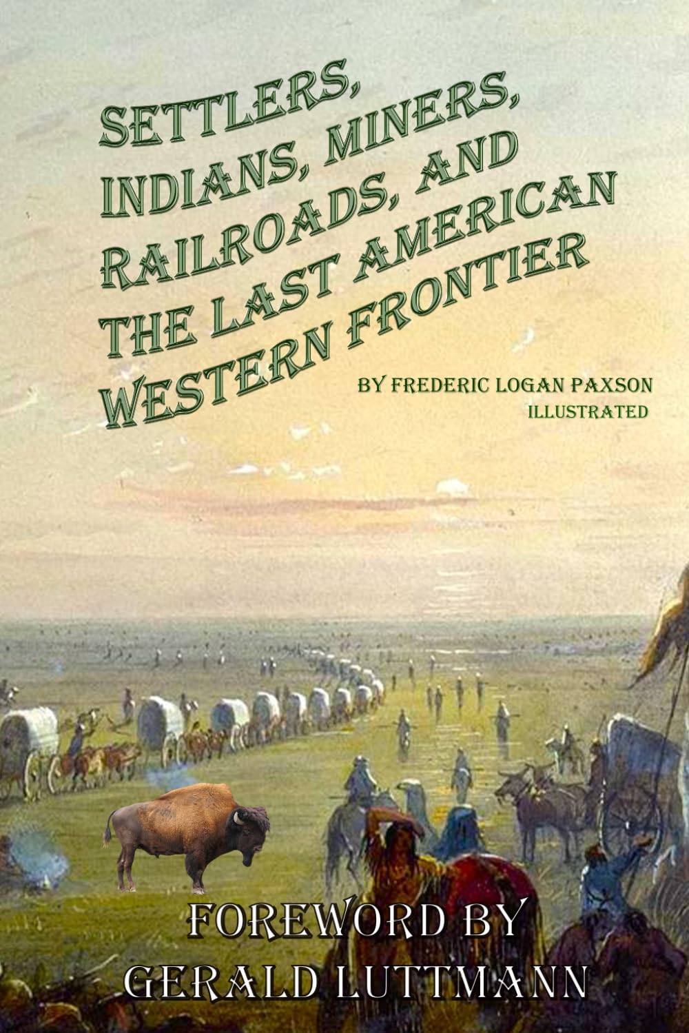 Settlers, Indians, Railroads, Miners and The Last American Western ...