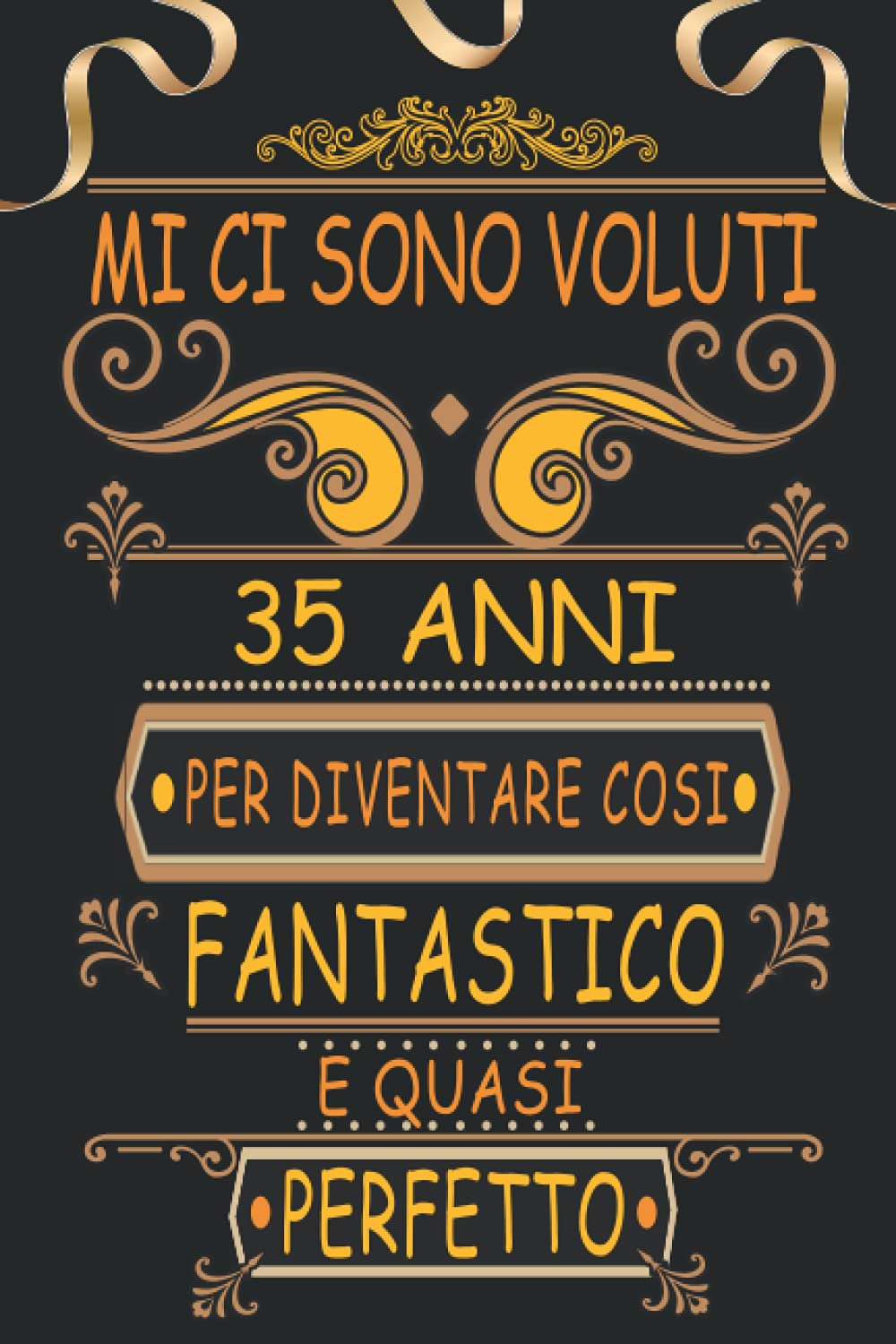 Buy Mi Ci Sono Voluti 35 Anni per Diventare Cosi Fantastico e Quasi ...
