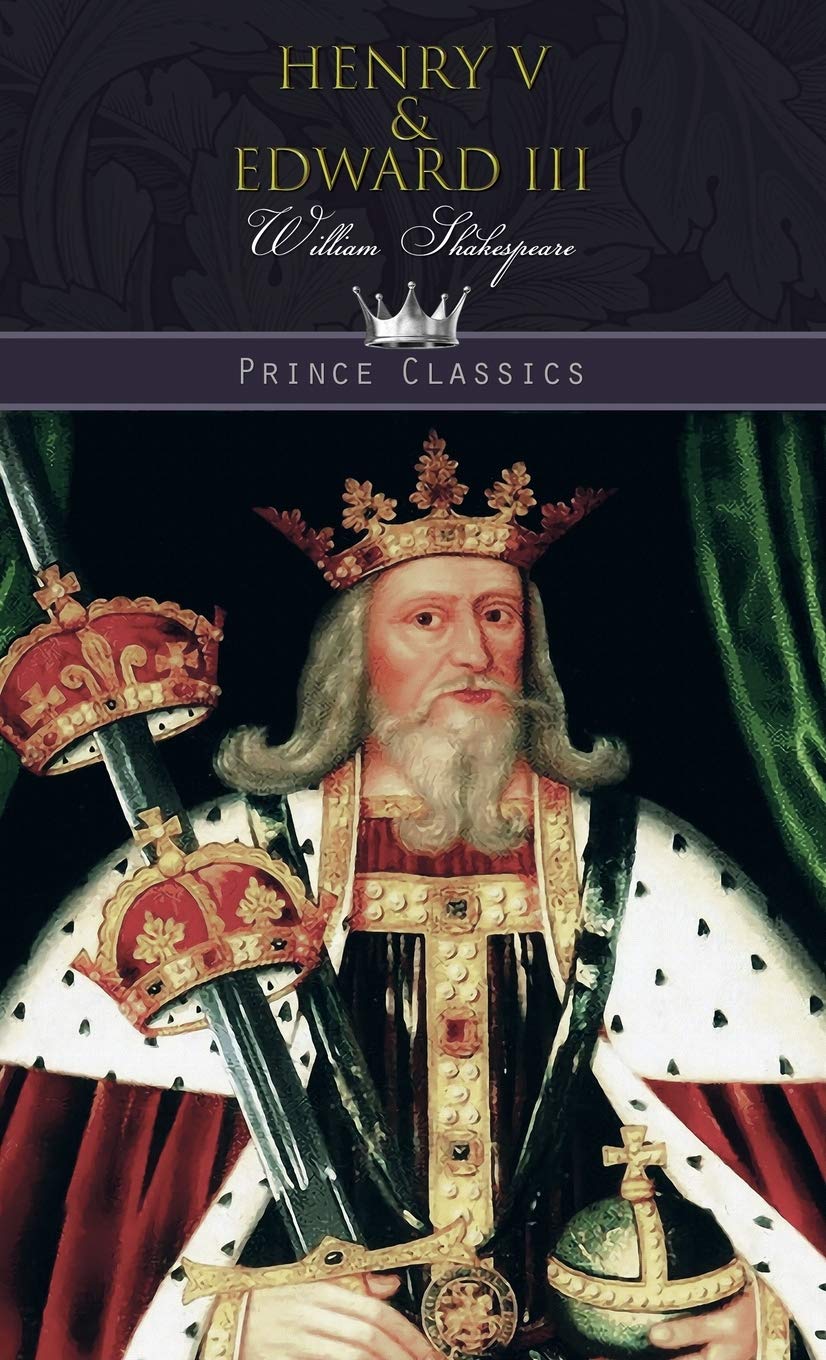 Henry V & Edward III (Prince Classics): William Shakespeare ...