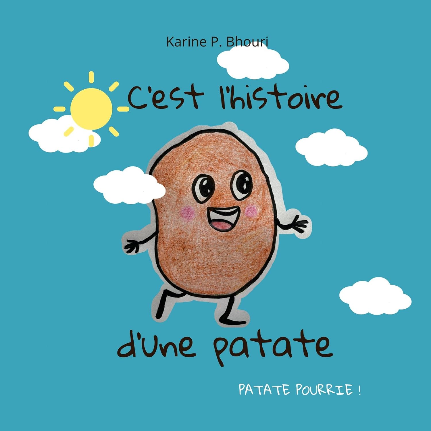 Amazon.fr - C'est l'histoire d'une patate: Patate pourrie - P. Bhouri ...