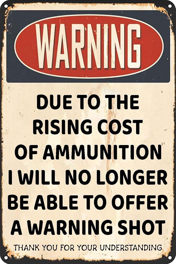 Amazon.com: Due to The Rising Cost of Ammunition I Will No Longer Be ...