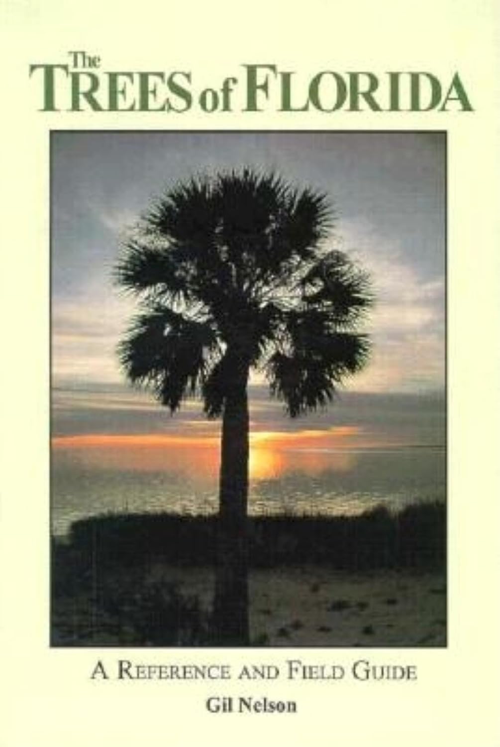 The Trees of Florida: A Reference and Field Guide: Nelson, Gil ...