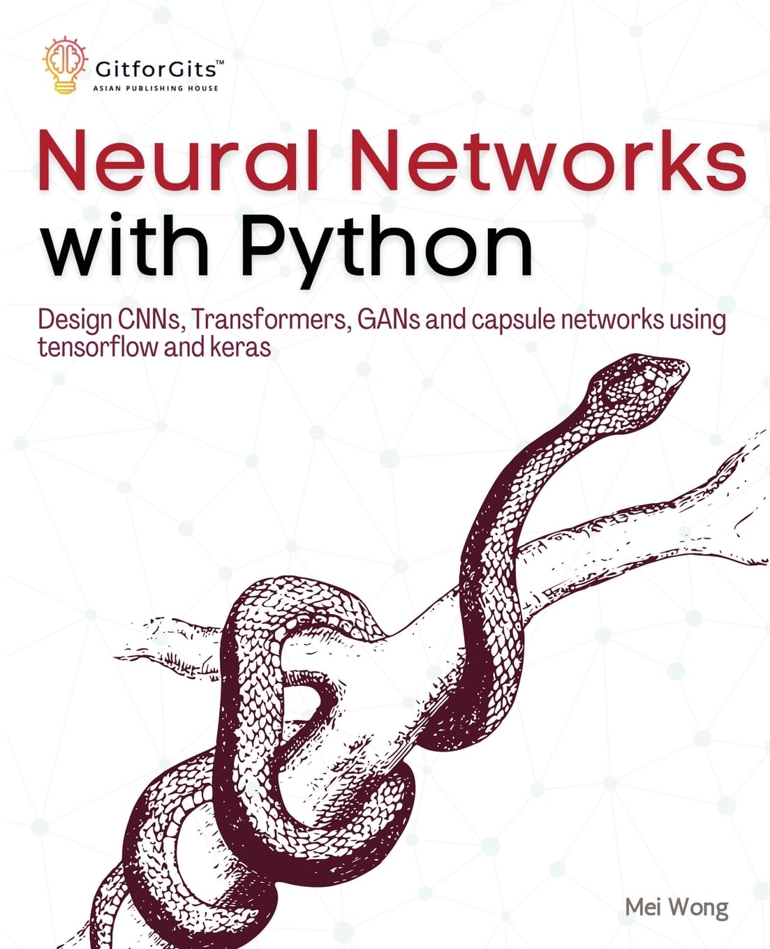 Neural Networks with Python: Design CNNs, Transformers, GANs and capsule networks using ...
