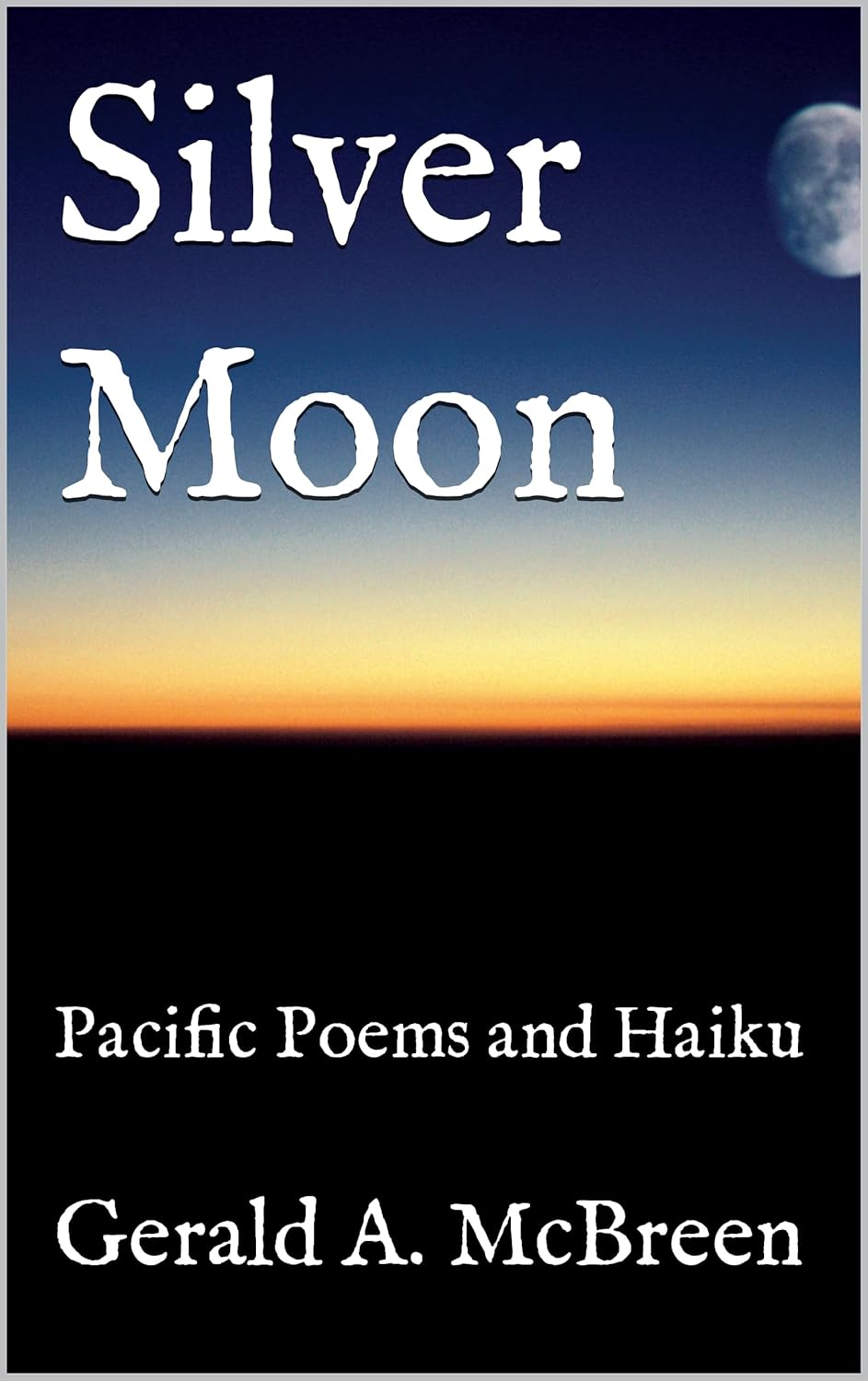 Amazon.com: Silver Moon: Pacific Poems and Haiku eBook : McBreen ...