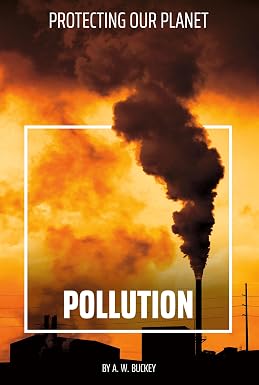 Pollution (Protecting Our Planet): Buckey, A W: 9781098293468: Amazon ...