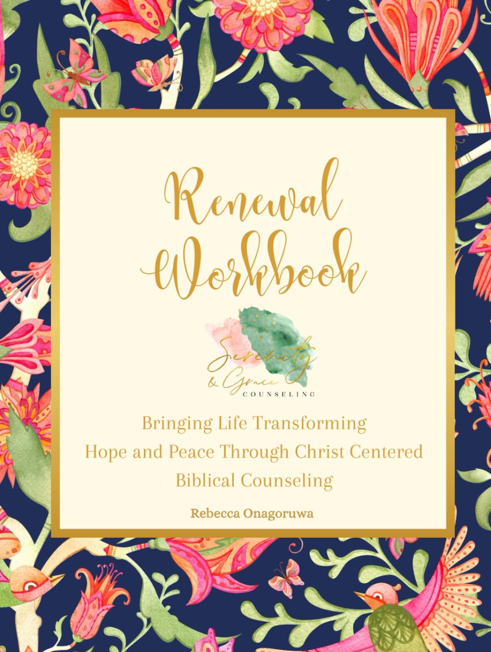 Renewal Workbook: Bringing Life Transforming Hope and Peace Through ...