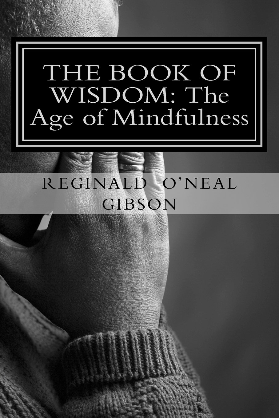 THE BOOK of WISDOM: THE AGE of MINDFULNESS: Gibson, Reginald O'Neal ...