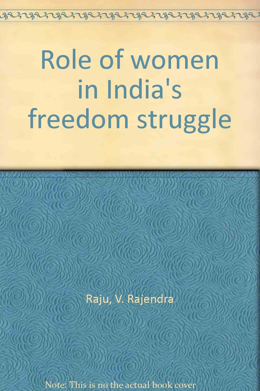 Role of women in India's freedom struggle: V. Rajendra Raju ...