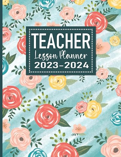 TEACHER LESSON PLANNER 2023-2024: Monthly and Weekly Class Organizer ...