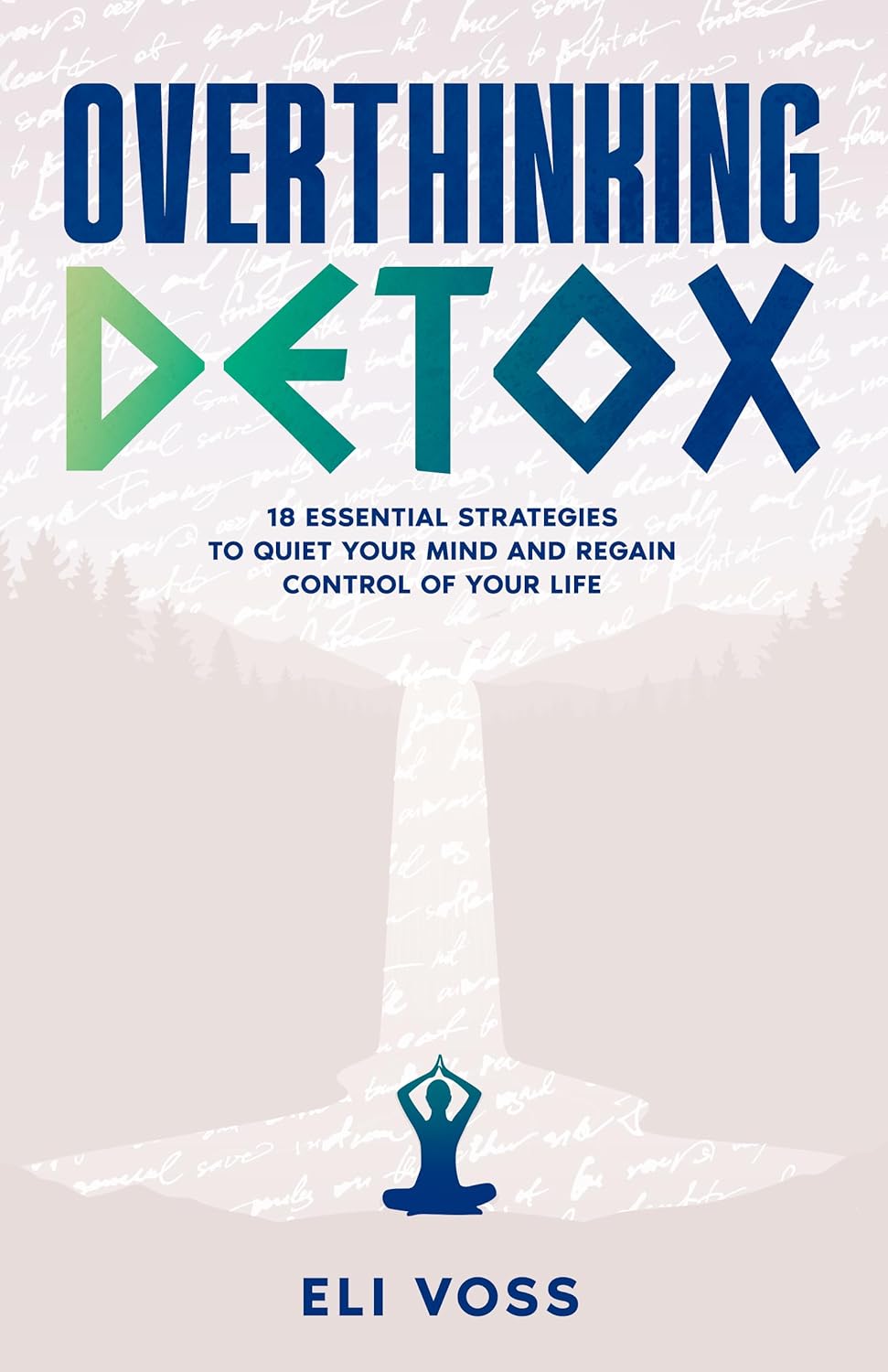 Overthinking Detox: 18 Essential Strategies to Quiet Your Mind and Regain Control of Your Life ...