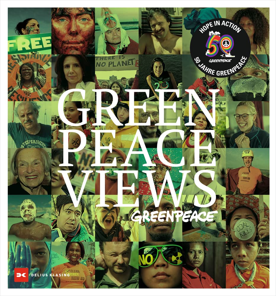 Greenpeace Views: 50 Years Fighting for a Better Planet: Delius Klasing ...