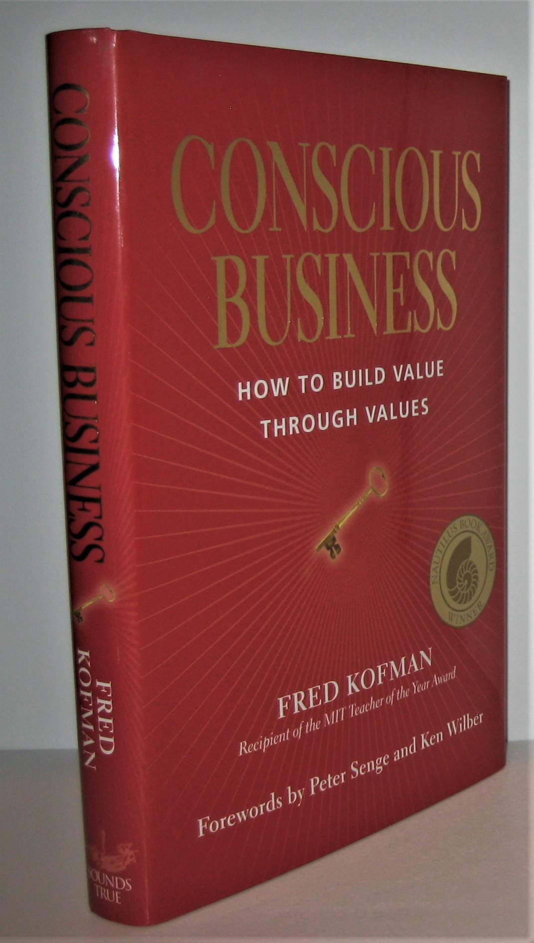 Conscious Business: How to Build Value Through Values: Fred Kofman ...