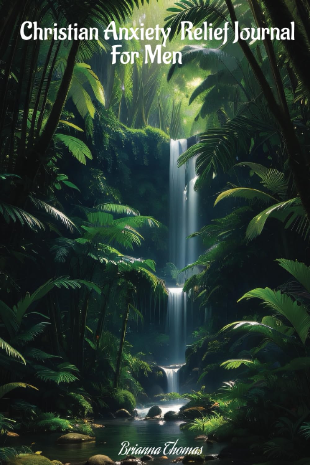 Christian Anxiety Relief Journal For Men: With encouraging scriptures ...