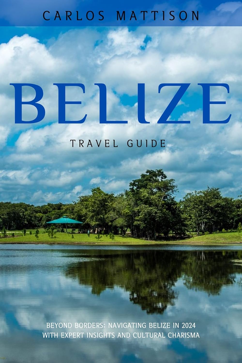 Amazon.com: Belize Travel Guide: Beyond Borders: Navigating Belize in ...