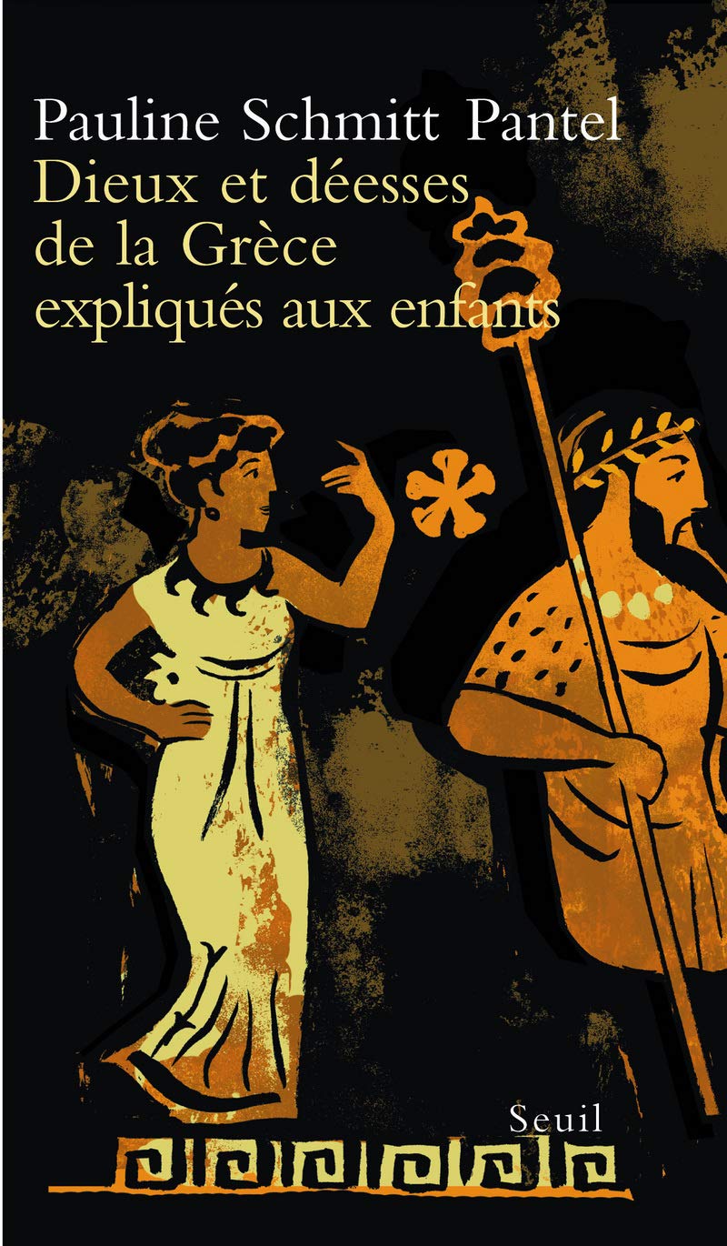 Amazon.fr - Dieux et Déesses de la Grèce expliqués aux enfants - Schmitt Pantel, Pauline - Livres