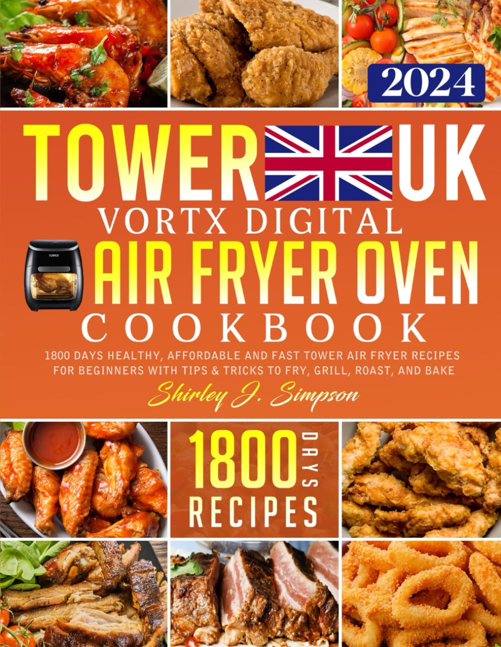 Tower Vortx Digital Air Fryer Oven Cookbook UK 2024: 1800 Days Healthy ...