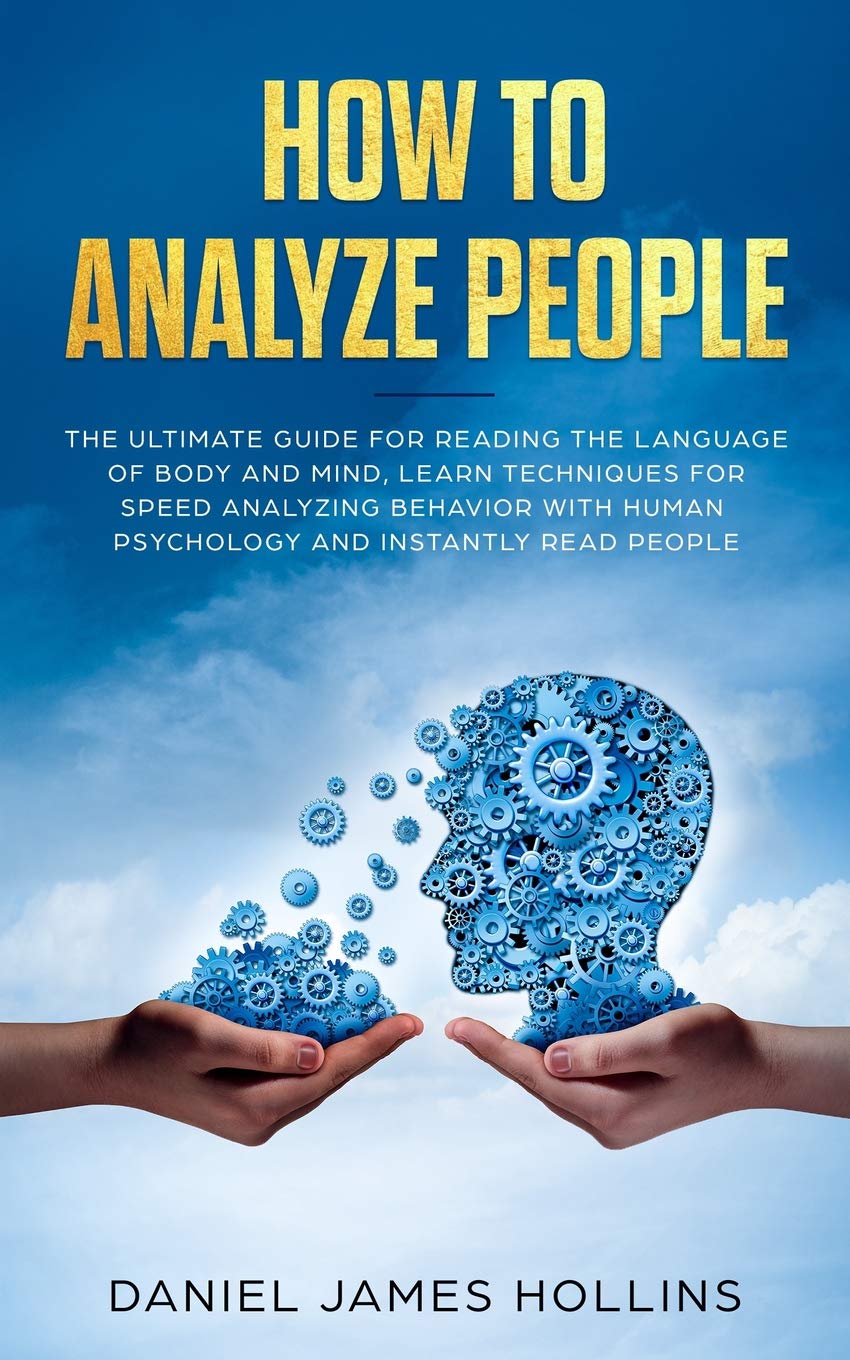 How to Analyze People: The Ultimate Guide for Reading the Language of ...