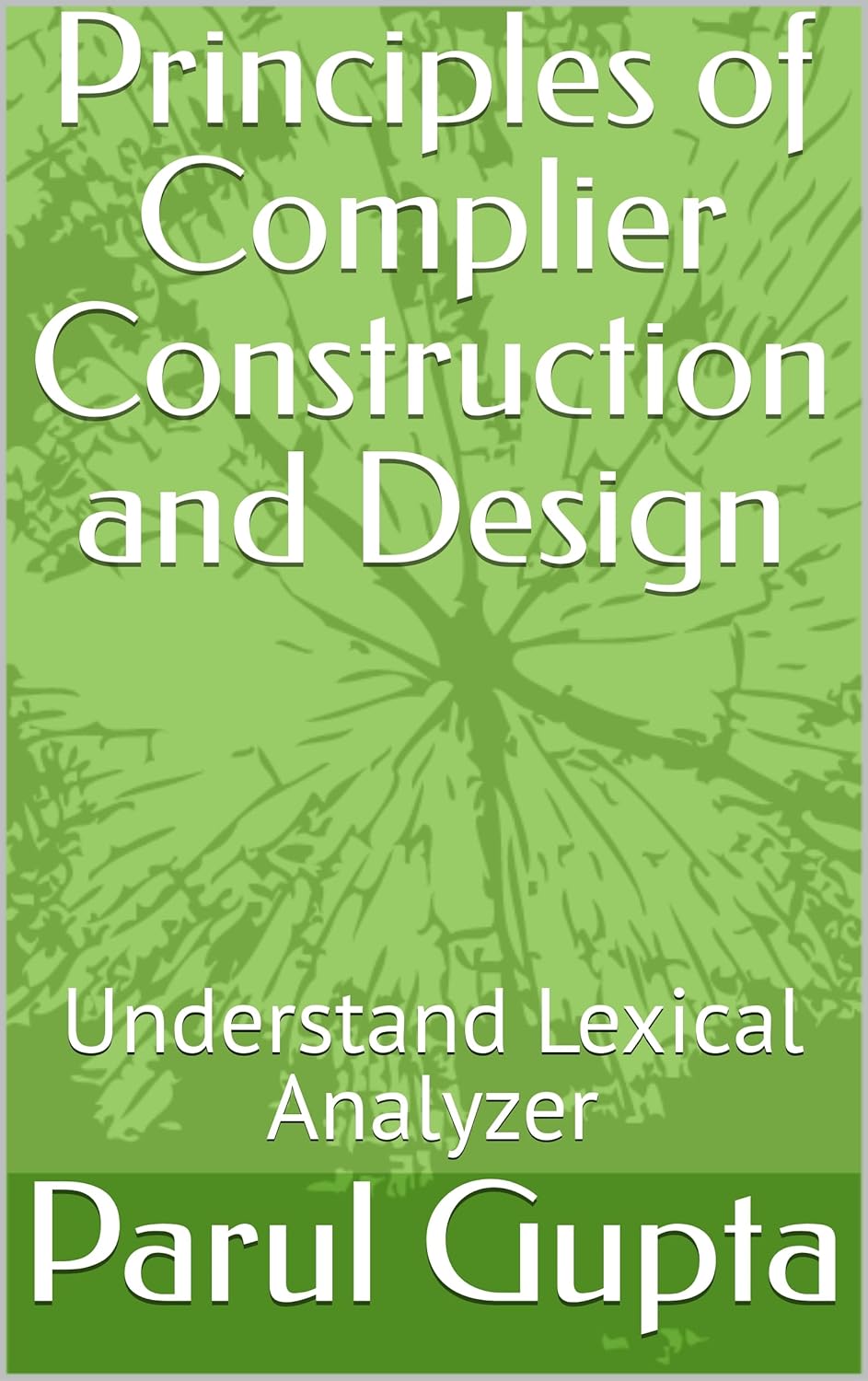 Principles of Complier Construction and Design: Understand Lexical ...