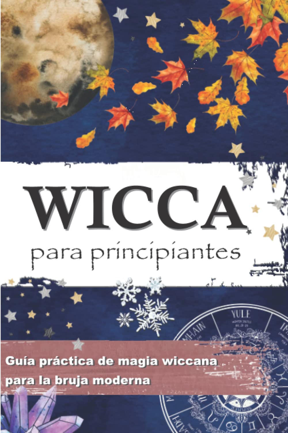 Buy WICCA PARA PRINCIPIANTES: Guía práctica de magia wiccana e de magia ...