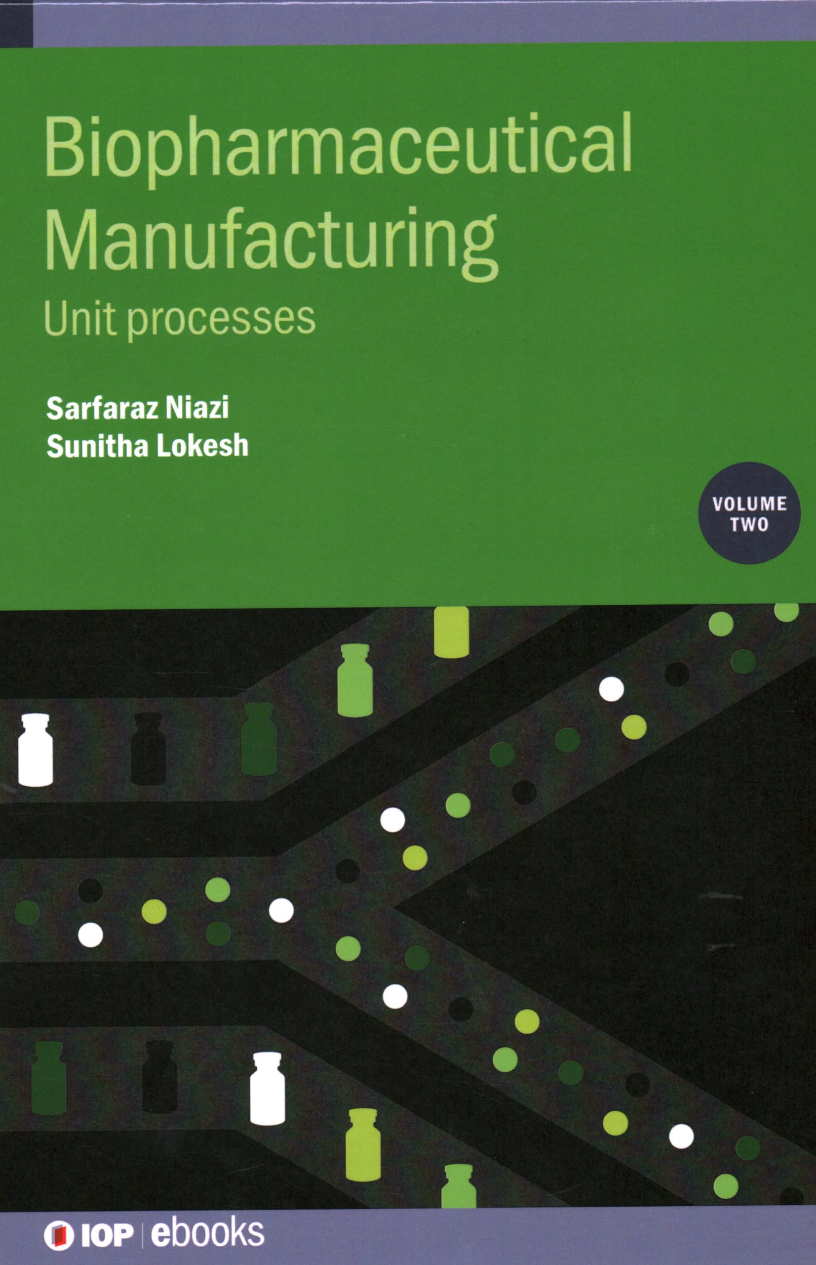Biopharmaceutical Manufacturing: Unit Processes (Volume 2): Niazi ...