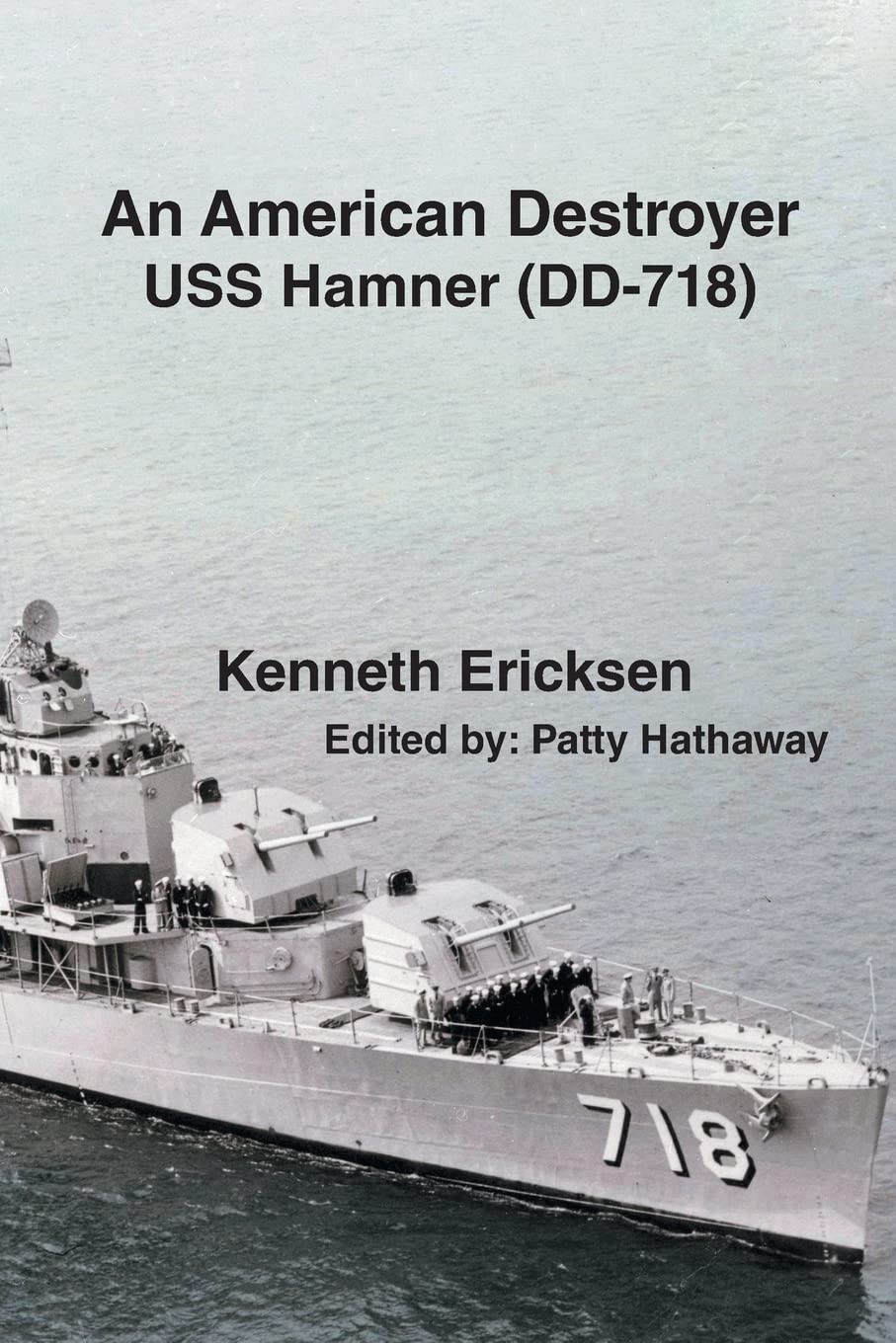 An American Destroyer: USS Hamner (DD-718): Ericksen, Kenneth ...