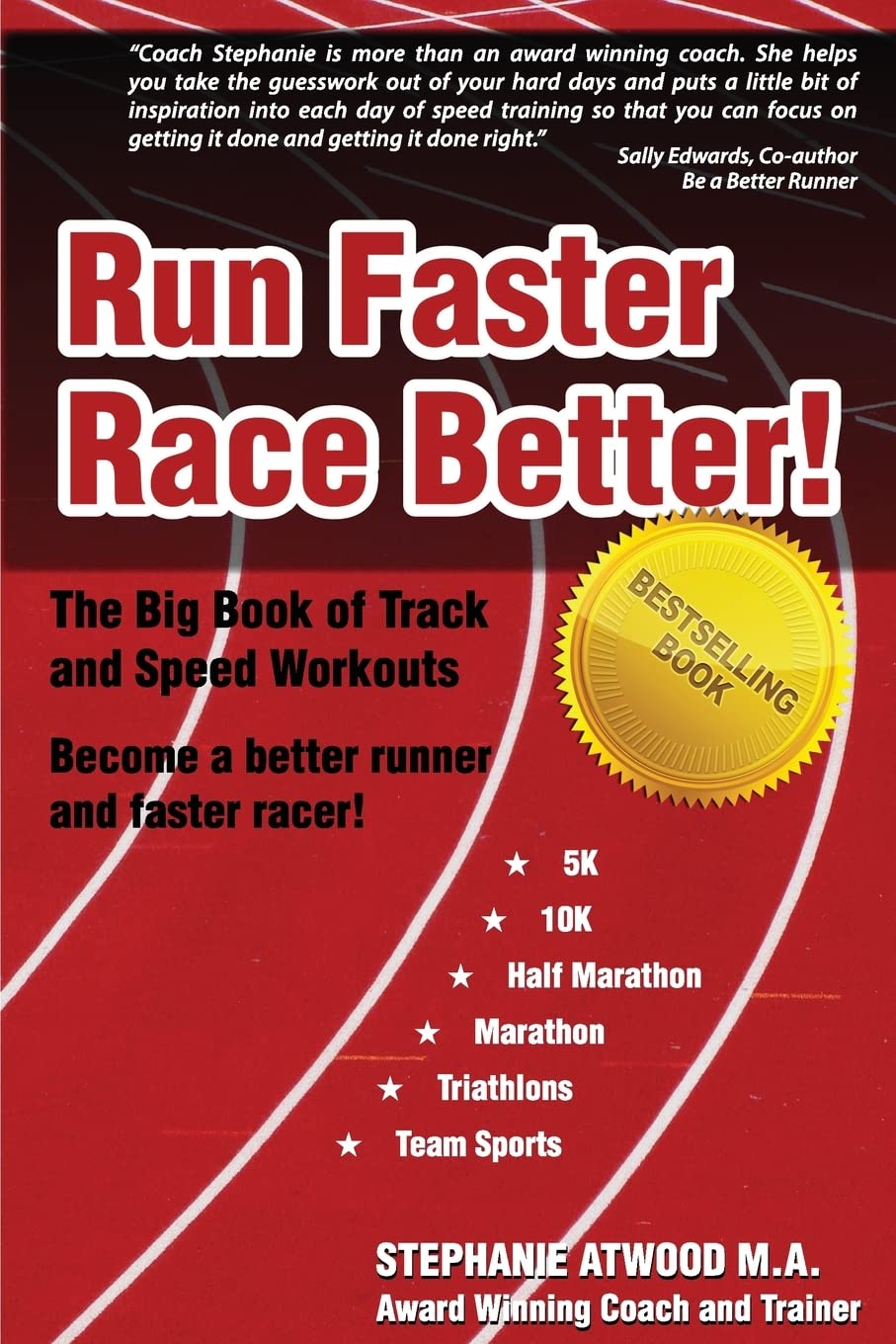 Run Faster Race Better: For 5K, 10K, Half Marathon, Marathon and ...