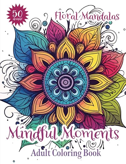 Amazon.com: Mindful Moments Adult Coloring Book | Floral Mandalas ...
