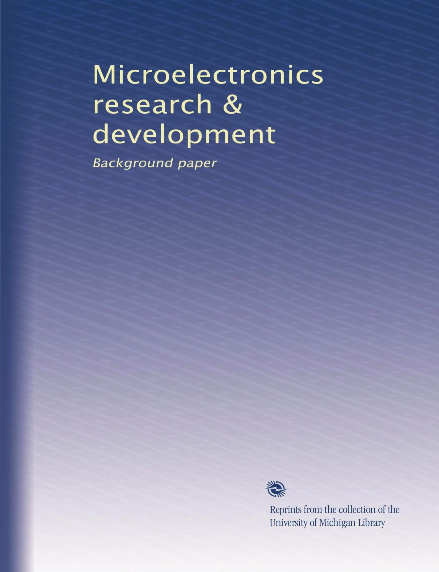 Microelectronics research & development: Background paper: Unknown ...
