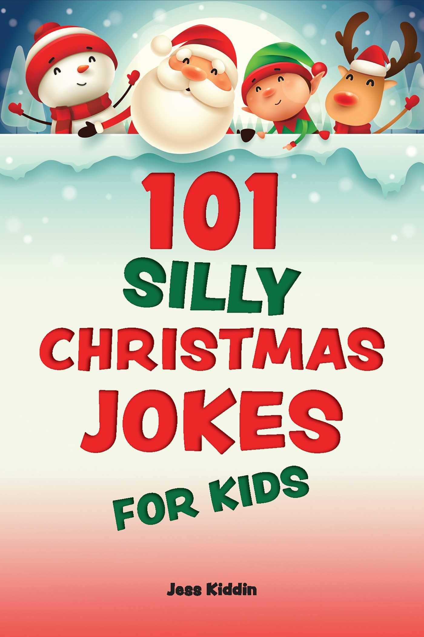 101 Silly Christmas Jokes for Kids (Silly Jokes for Kids): Editors of ...