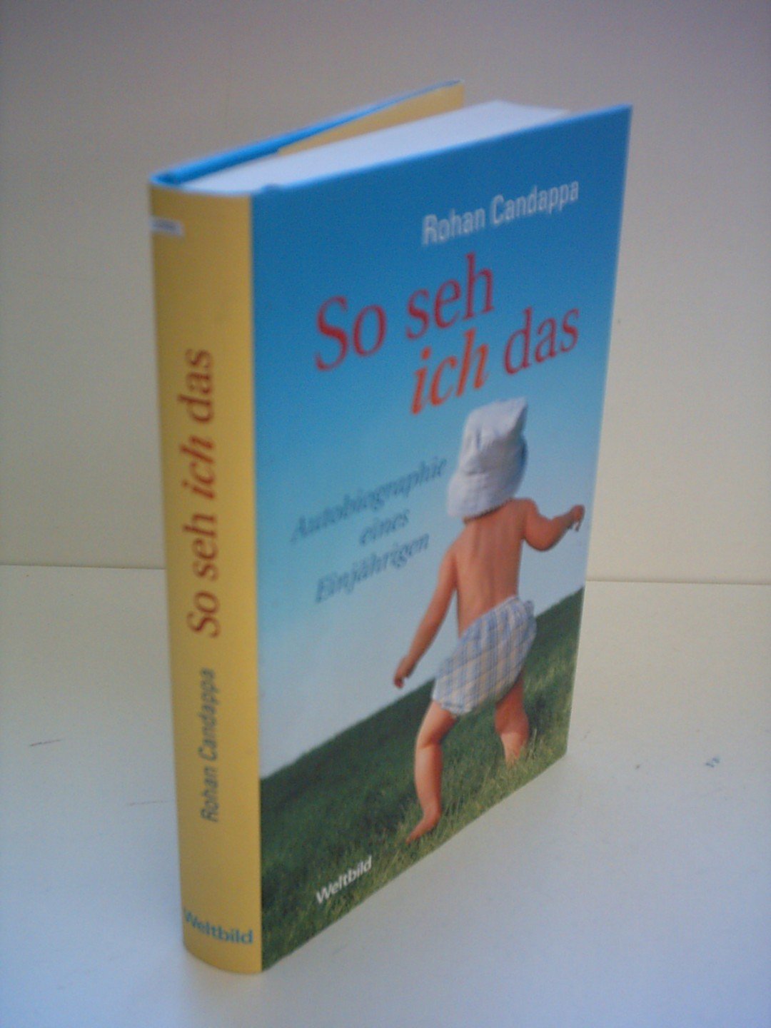 So seh ich das: Autobiographie eines Einjährigen : Candappa, Rohan ...