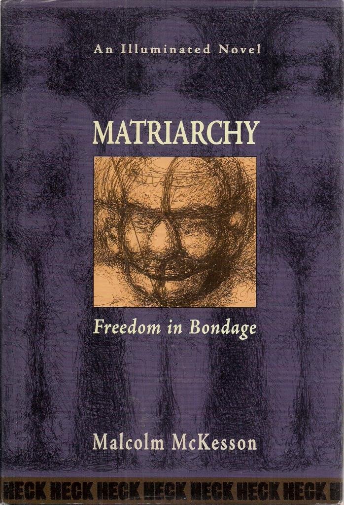 Matriarchy: Freedom in Bondage: McKesson, Malcolm, Gibson, Wesley ...