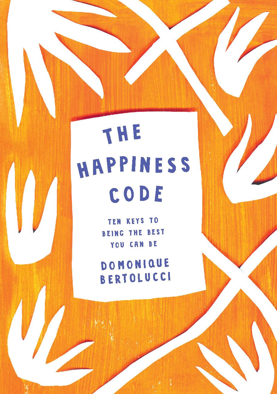 The Happiness Code: Ten Keys to Being the Best You Can Be: Bertolucci ...
