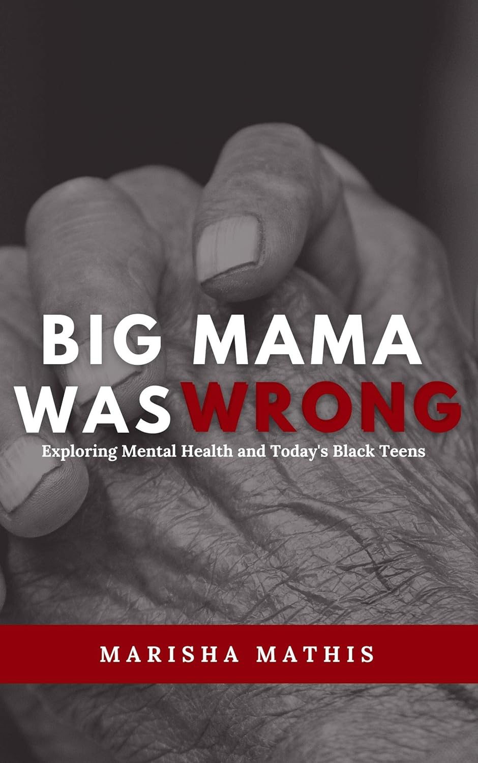 Amazon.com: Big Mama Was Wrong: Exploring Mental Health and Today's Black Teens eBook : Mathis ...