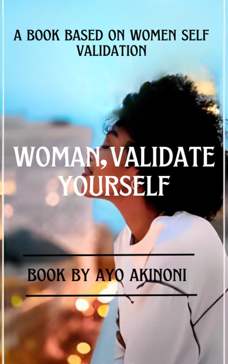 Amazon.com: WOMAN, VALIDATE YOURSELF: A Book Base On Women Self ...
