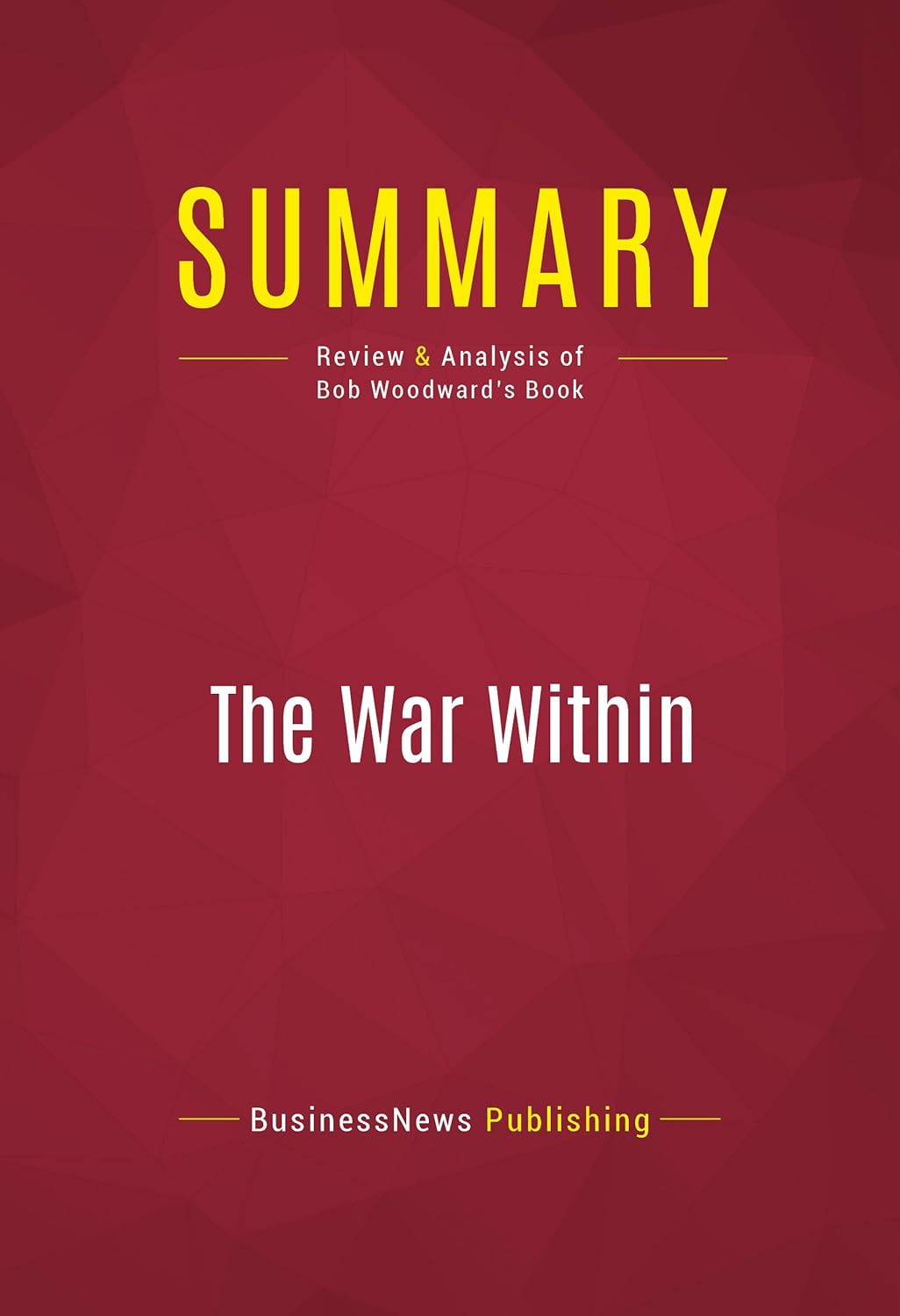 Summary: The War Within: Review and Analysis of Bob Woodward's Book ...