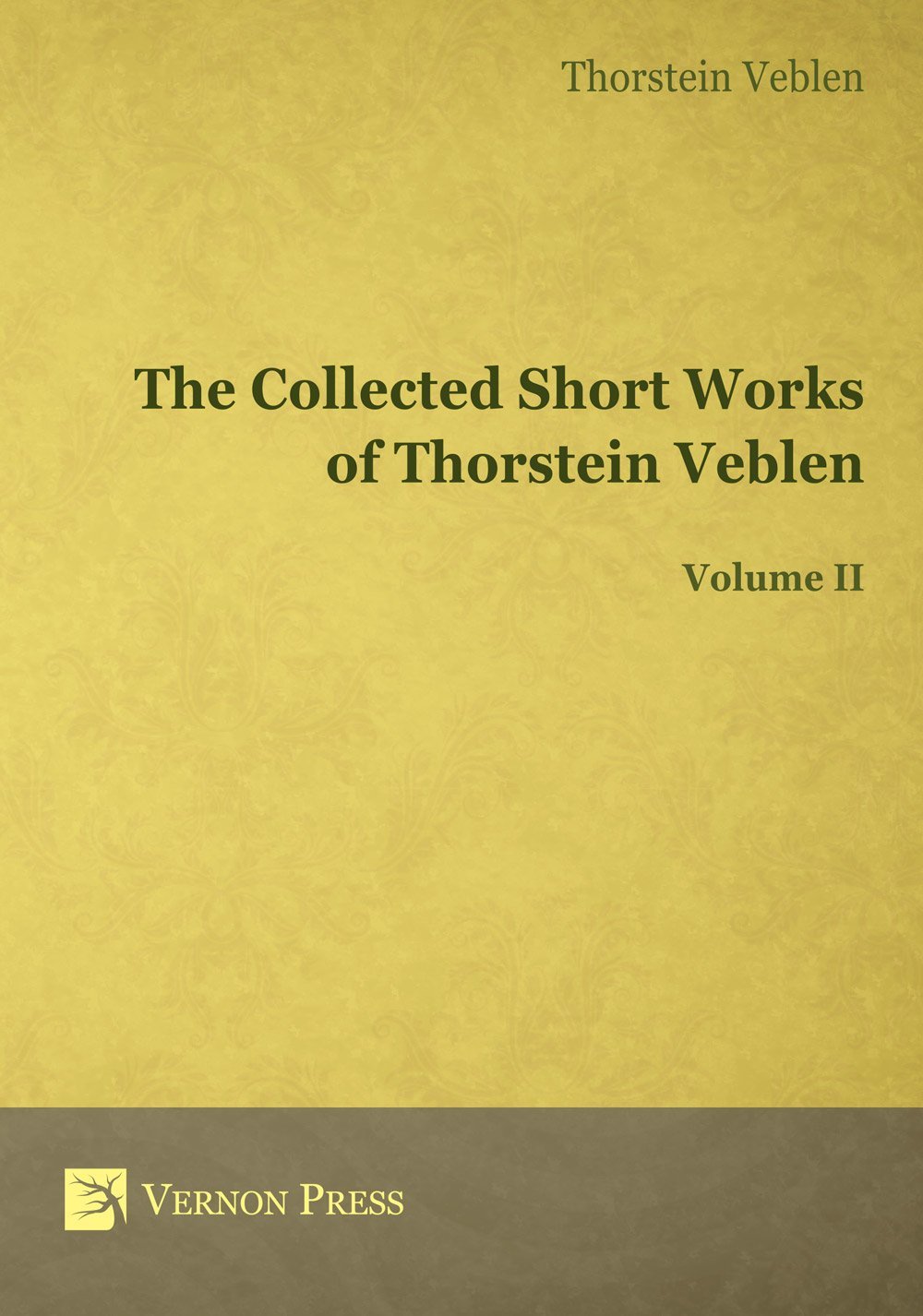 The Collected Short Works of Thorstein Veblen - Volume II: Thornstein ...