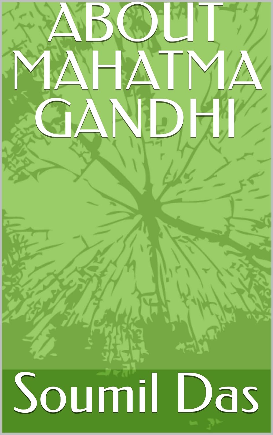 Amazon.com: ABOUT MAHATMA GANDHI eBook : Das, Soumil: Kindle Store