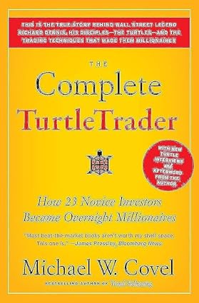 The Complete TurtleTrader: How 23 Novice Investors Became Overnight ...