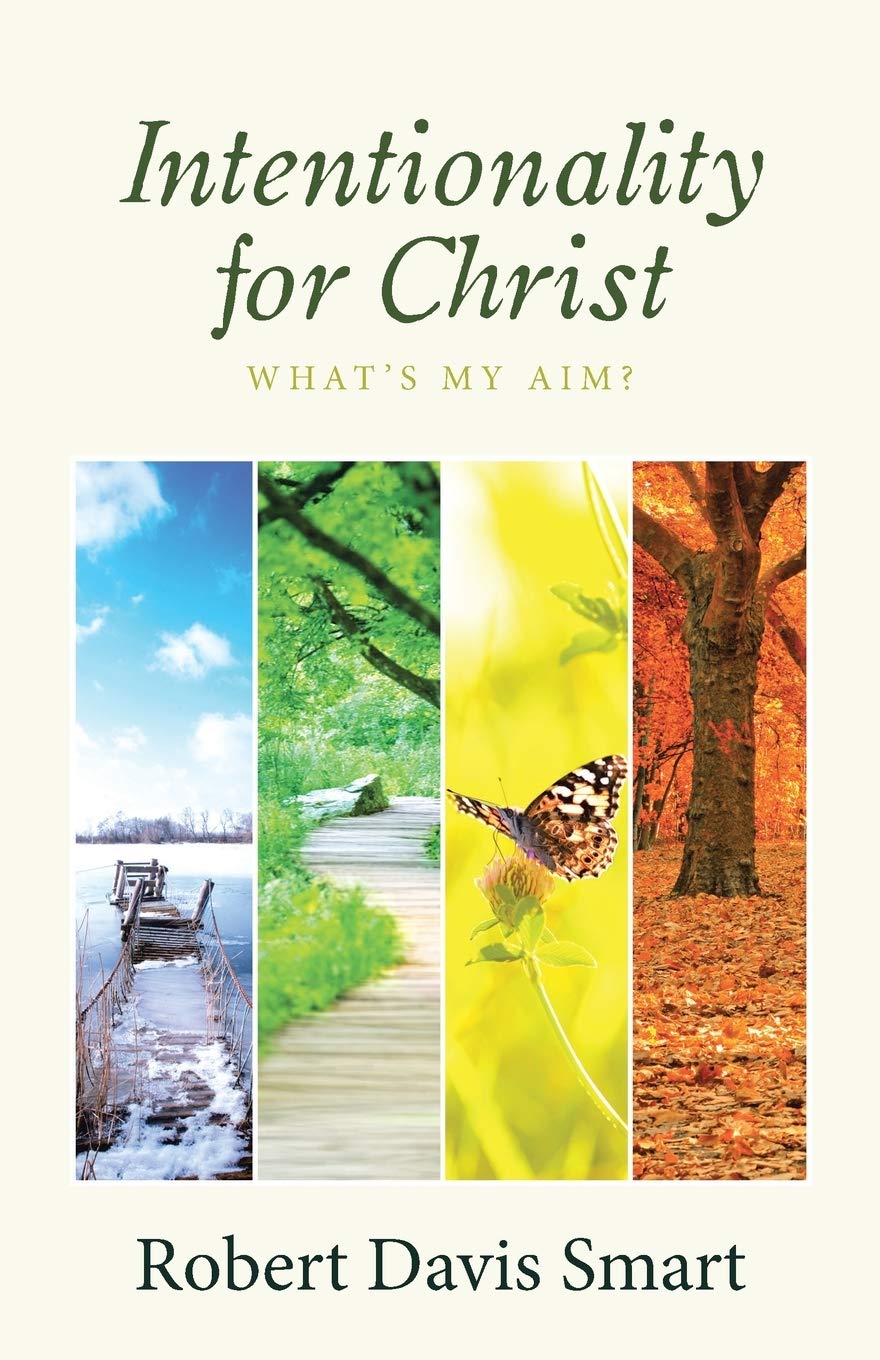 Intentionality for Christ: Smart, Robert Davis: 9781512782066: Amazon.com: Books
