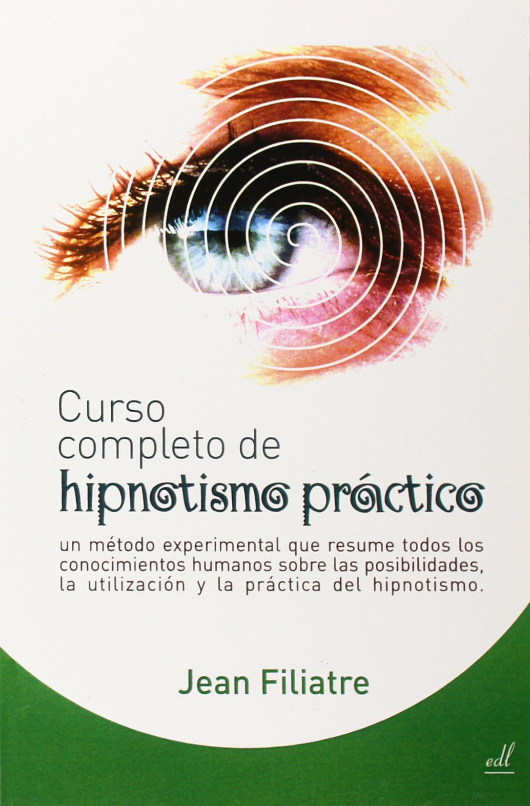 Curso completo de Hipnotismo práctico (SIN COLECCION) : Filiatre, Jean ...