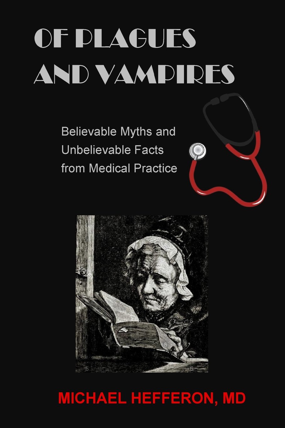 of Plagues and Vampires: Believable Myths,and Unbelievable Facts From ...