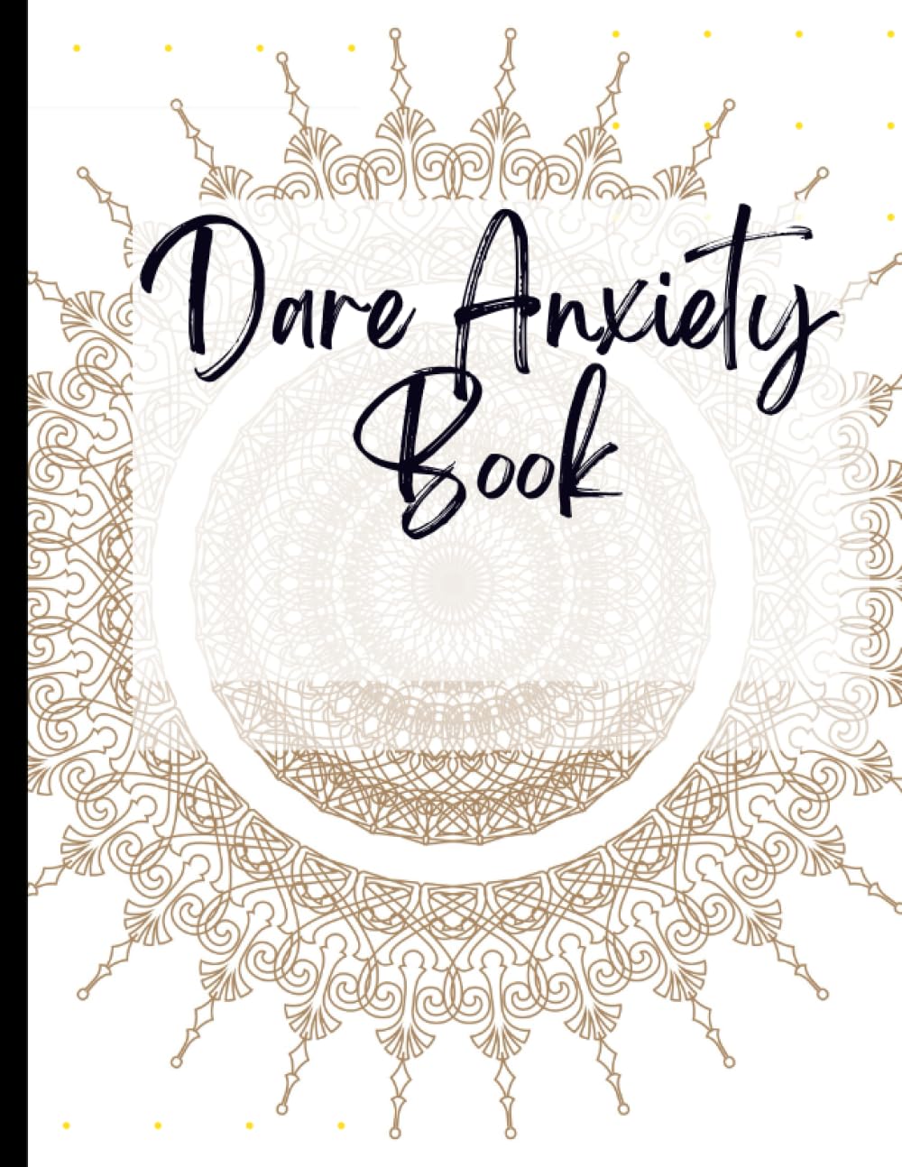 Dare Anxiety Book & Calm Your Anxious Mind: Your Guide to Free and Dare ...