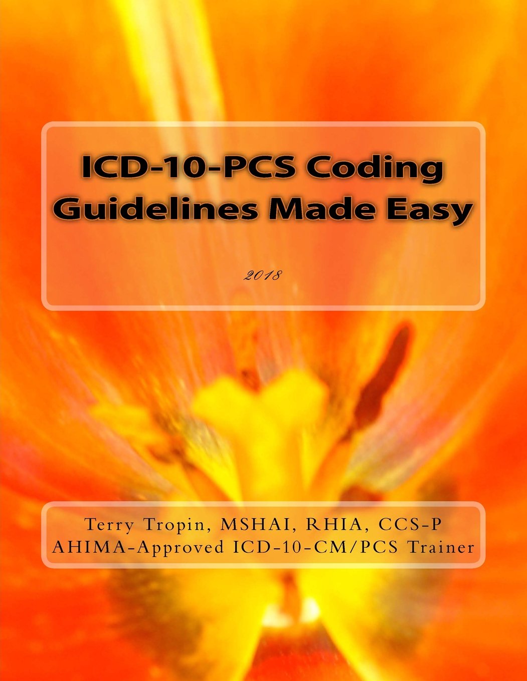 ICD-10-PCS Coding Guidelines Made Easy: 2018: Tropin, Terry: 9781986312707: Amazon.com: Books