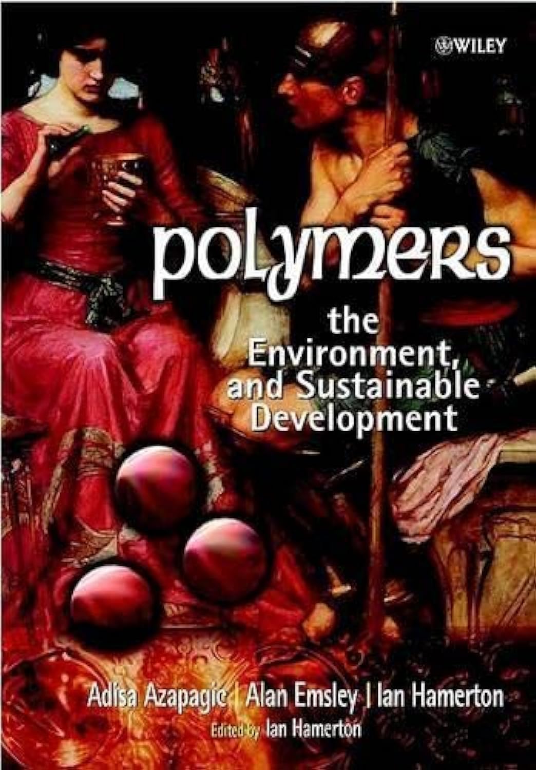 Polymers: The Environment and Sustainable Development: Azapagic, Adisa ...