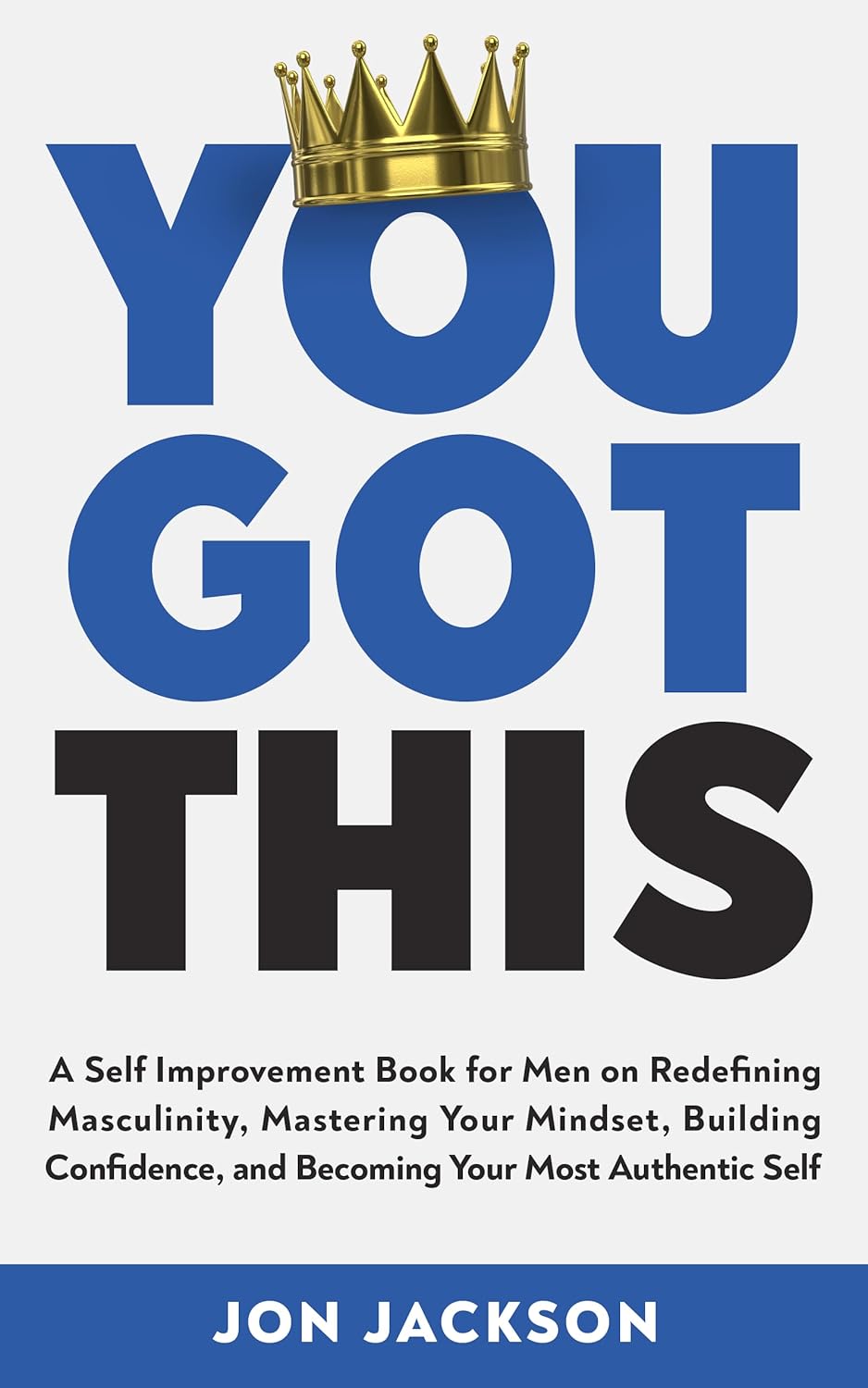 You Got This: A Self Improvement Book for Men on Redefining Masculinity ...